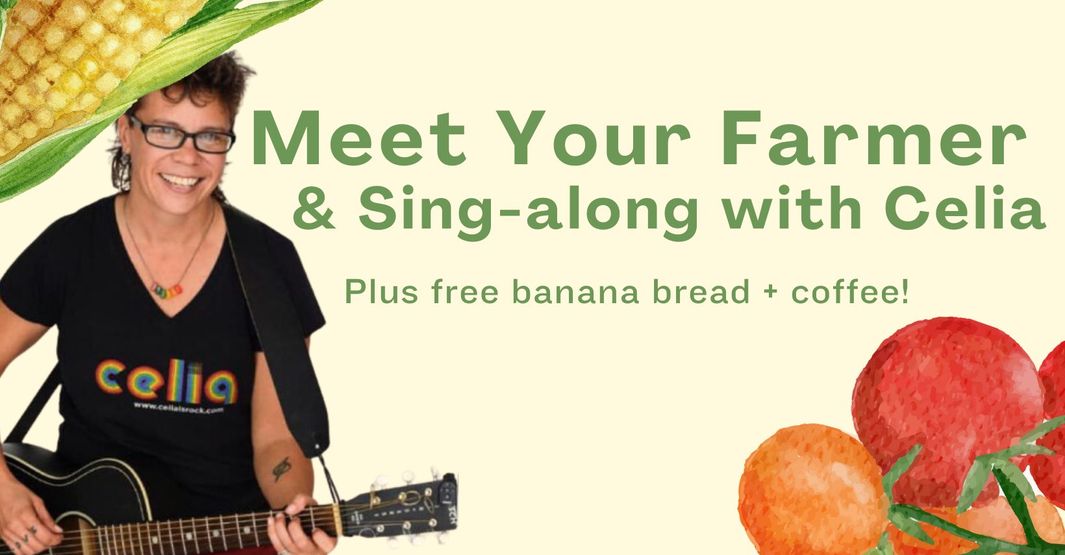 Meet Your Farmer and Sing-Along with Celia at City Greens Market ...