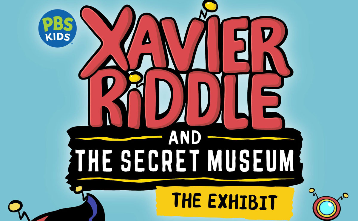 Xavier Riddle and the Secret Museum: The Exhibit Opens at The Magic ...